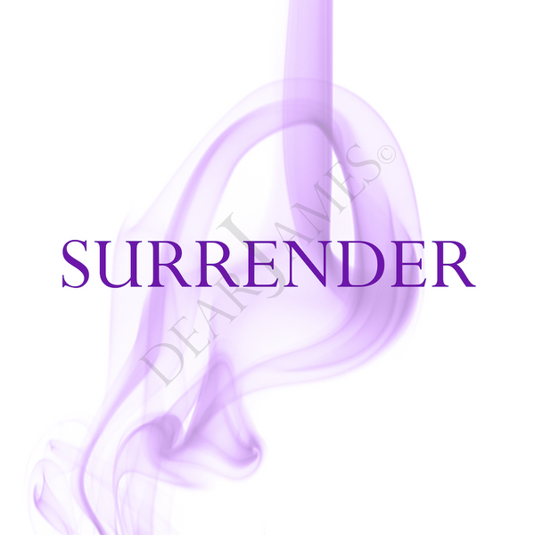 SURRENDER | Inspired Word Creation – DearJames®